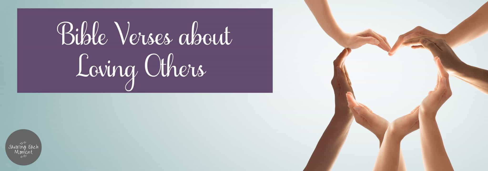 17 Practical Bible Verses About Loving Others - Savoring Each Moment