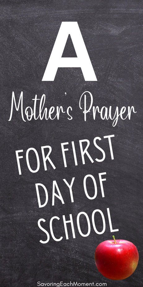A Mother's Prayer for the First Day of School - Savoring Each Moment